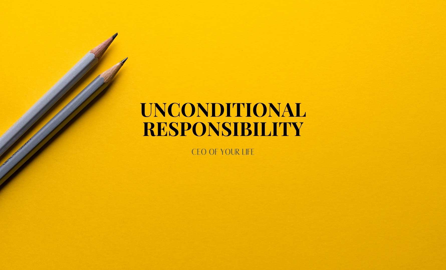 Unconditional Responsibility - Melissa Dawn | CEO of Your Life